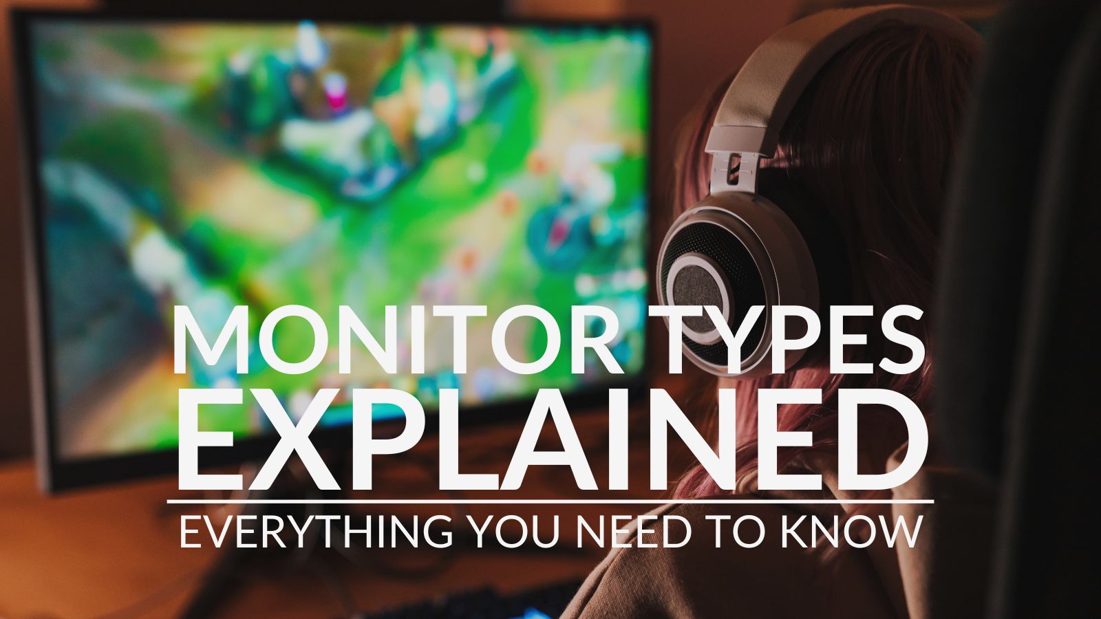 Monitor Types Explained