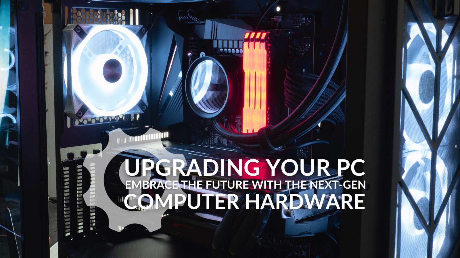 Upgrading your PC: Embrace Next-Gen PC Hardware