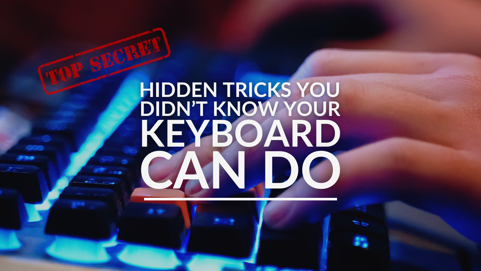 Hidden Tricks You Didn't Know Your Keyboard Can Do