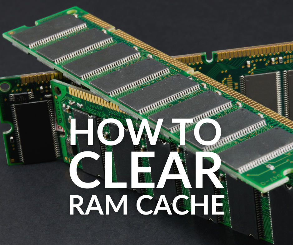 How to Clear RAM Cache