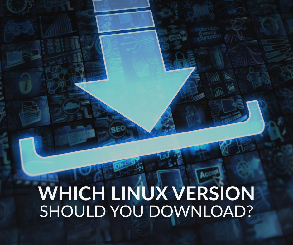 Which Linux Version Should You Download?